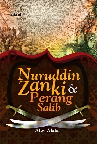 Nuruddin Zanki dan Perang Salib by Alwi Alatas | Goodreads