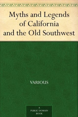 Myths and Legends of California and the Old Southwest by Katharine ...