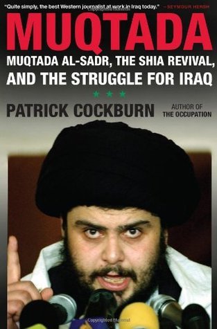 Muqtada: Muqtada al-Sadr, the Shia Revival, and the Struggle for Iraq ...