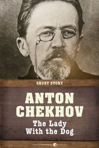 The Lady With The Dog by Anton Chekhov | Goodreads