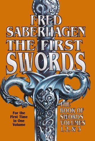 The First Swords (Books of Swords, #1-3) by Fred Saberhagen | Goodreads