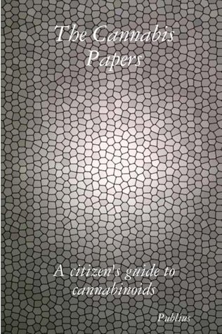 The Cannabis Papers: a citizen's guide to cannabinoids by Publius ...