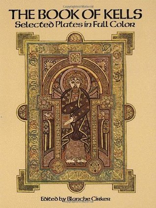 The Book of Kells: Selected Plates in Full Color by Anonymous | Goodreads