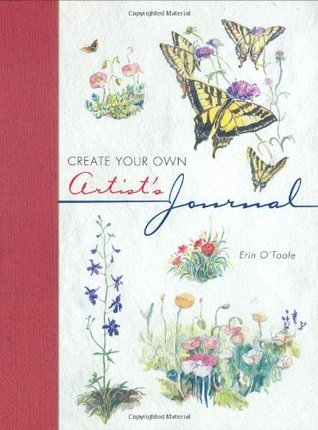Create Your Own Artists Journal by Erin O'Toole | Goodreads