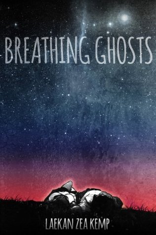 Breathing Ghosts by Laekan Zea Kemp | Goodreads