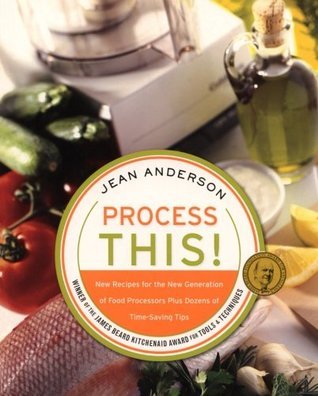 Process This: New Recipes for the New Generation of Food Processors ...