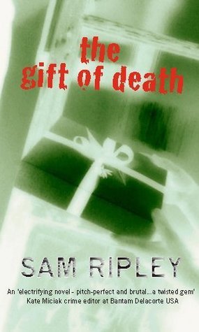 The Gift of Death by Sam Ripley | Goodreads