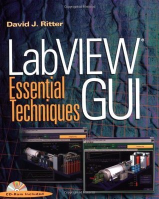 LabVIEW GUI: Essential Techniques by David J. Ritter | Goodreads