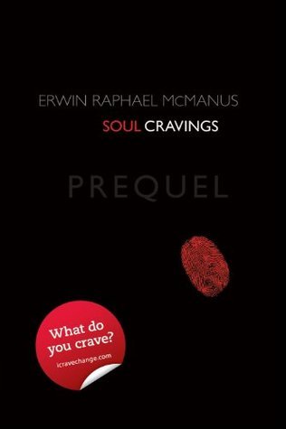 Soul Cravings Prequel by Erwin Raphael McManus | Goodreads