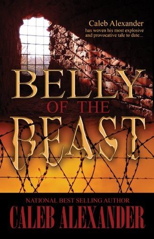 Belly of the Beast by Caleb Alexander | Goodreads