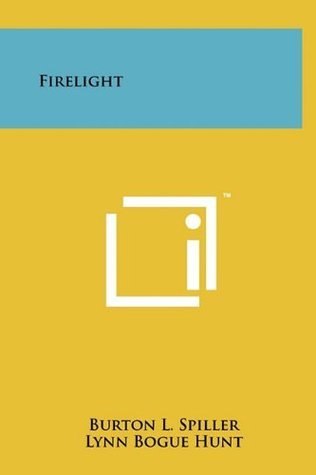 Firelight by Burton L. Spiller | Goodreads