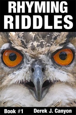 Rhyming Riddles Book #1 by Derek J. Canyon | Goodreads