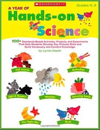 A Year of Hands-on Science: 100+ Standards-Based Activities, Projects ...