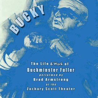 BUCKY: The Life & Work of R. Buckminster Fuller by Alice Wilson | Goodreads