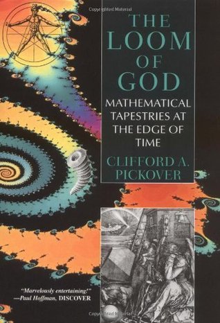 The Loom of God: Mathematical Tapestries at the Edge of Time by ...