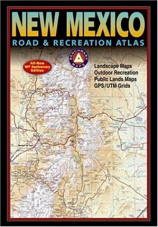 Benchmark New Mexico Road & Recreation Atlas by Benchmark Maps | Goodreads