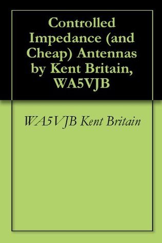 Controlled Impedance (and Cheap) Antennas by Kent Britain, WA5VJB by ...
