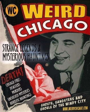 Weird Chicago (Haunted Illinois Books) by Ken Melvoin-Berg | Goodreads