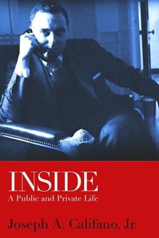Inside: A Public and Private Life by Joseph A. Califano Jr. | Goodreads