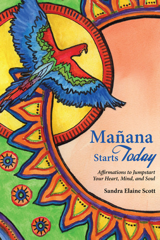 Manana Starts Today: Affirmations to Jumpstart Your Heart, Mind, and ...