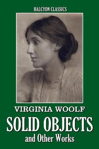 Solid Objects and Other Works by Virginia Woolf (Unexpurgated Edition ...