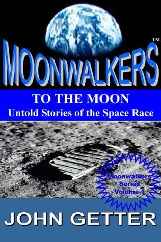 TO THE MOON - Untold Stories of the Space Race (Moonwalkers by John ...
