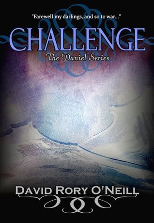 Challenge (The Daniel Series, #2) by David Rory O'Neill | Goodreads