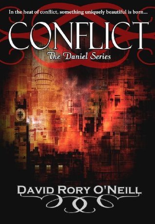 Conflict (The Daniel Series, #1) by David Rory O'Neill | Goodreads