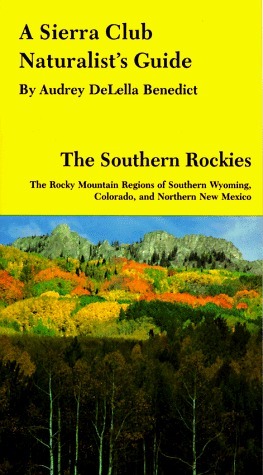 A Sierra Club Naturalist's Guide ~ The Southern Rockies ~ The Rocky ...