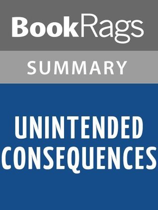Summary & Study Guide Unintended Consequences by John Ross by BookRags | Goodreads
