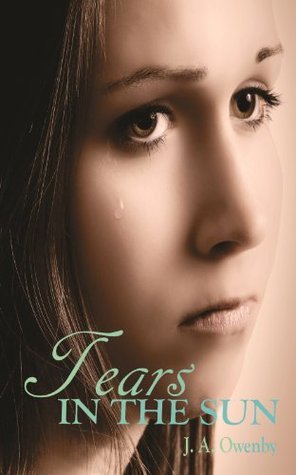 Tears in the Sun: A Short Story by J.A. Owenby | Goodreads