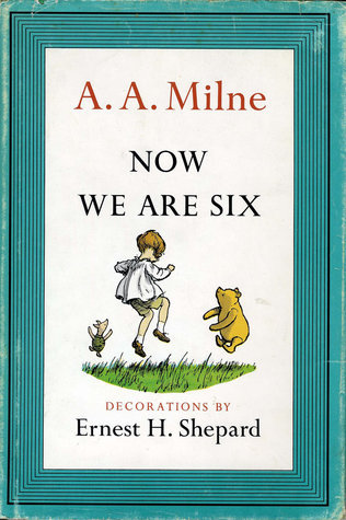 Now We Are Six by A.A. Milne | Goodreads
