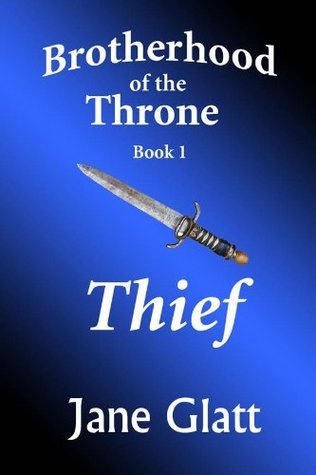 Thief (Brotherhood of the Throne, #1) by Jane Glatt | Goodreads