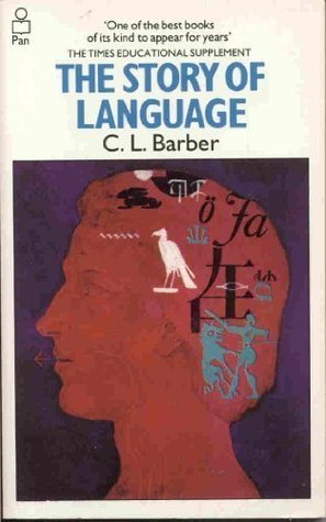 The Story of Language by Charles Laurence Barber | Goodreads