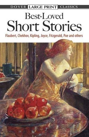 Best-Loved Short Stories: Flaubert, Chekhov, Kipling, Joyce, Fitzgerald ...