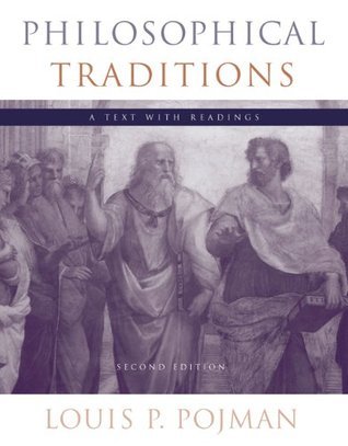 Philosophical Traditions: A Text with Readings by Louis P. Pojman ...