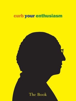 Curb Your Enthusiasm: The Book by Deirdre Dolan | Goodreads