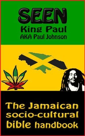 Seen: The Jamaican socio-cultural bible handbook by King Paul Johnson ...
