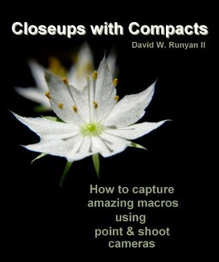 Closeups with Compacts: How to Capture Amazing Macros Using Point ...