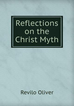 Reflections on the Christ Myth by Revilo P. Oliver | Goodreads
