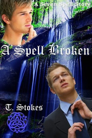 A Spell Broken (Seven Spell Stories, #4) by Tessa Stokes | Goodreads