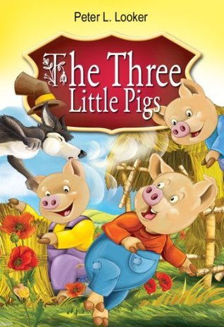 The Three Little Pigs. Fairy tale for children. by Peter L. Looker ...