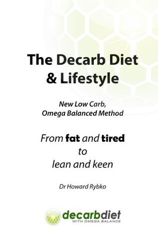 The Decarb Diet - Guide to a Low Carb Lifestyle by Howard Rybko | Goodreads