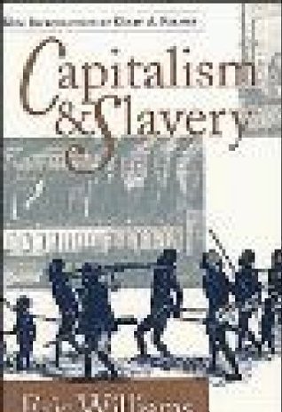 Capitalism and Slavery by Eric Williams | Goodreads