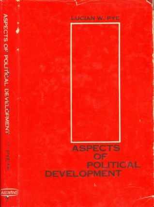Aspects Of Political Development by Lucian W. Pye | Goodreads