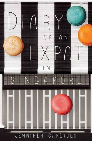 Diary of An Expat in Singapore by Jennifer Gargiulo | Goodreads