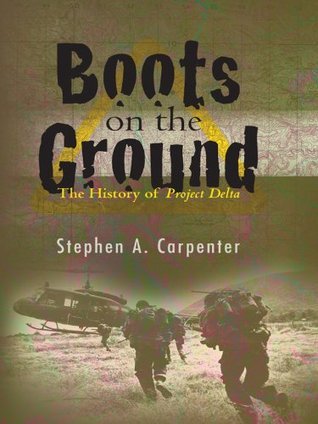 Boots on the Ground: The history of Project Delta by Stephen A ...