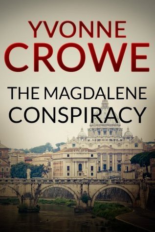 The Magdalene Conspiracy by Yvonne Crowe | Goodreads