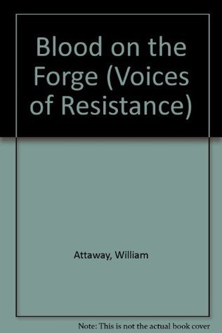 Blood on the Forge: Voices of Resistance by William Attaway | Goodreads