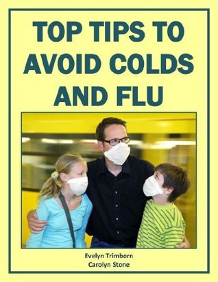 Top Tips to Avoid Colds and Flu by Carolyn Stone | Goodreads